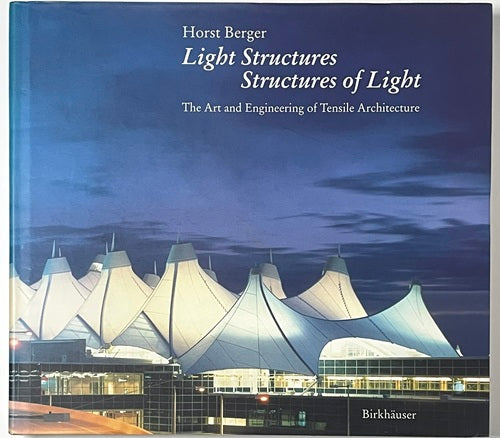 Light Structures Structures of Light: The Art and Engineering of Tensi ...